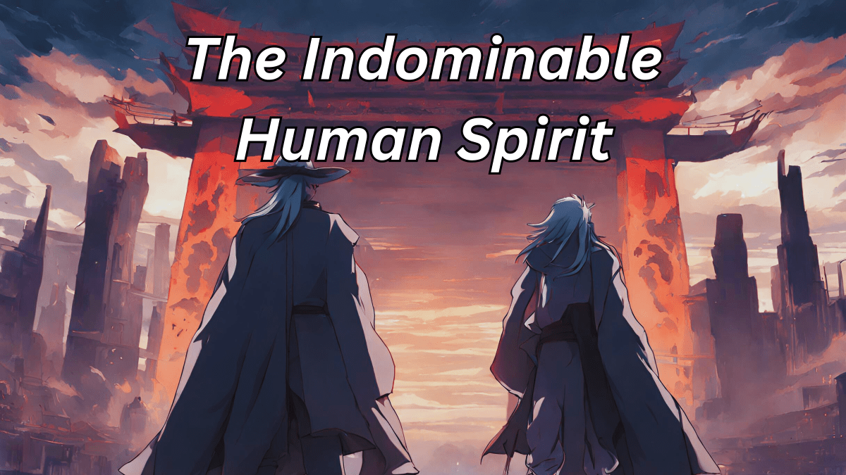 Anime’s Triumph: The Indominable Human Spirit – Akiel Rune's domain